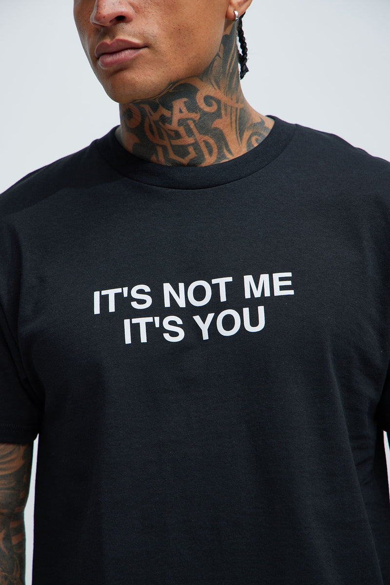 It's Not Me It's You Short Sleeve Tee - Black | Fashion Nova, Mens ...
